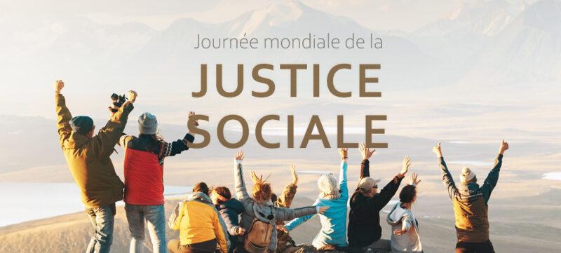 Le 20 Février c’est La journée mondiale de la Justice Sociale…